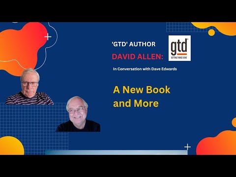 What’s Going On With GTD’s David Allen? – Dave Edwards Media