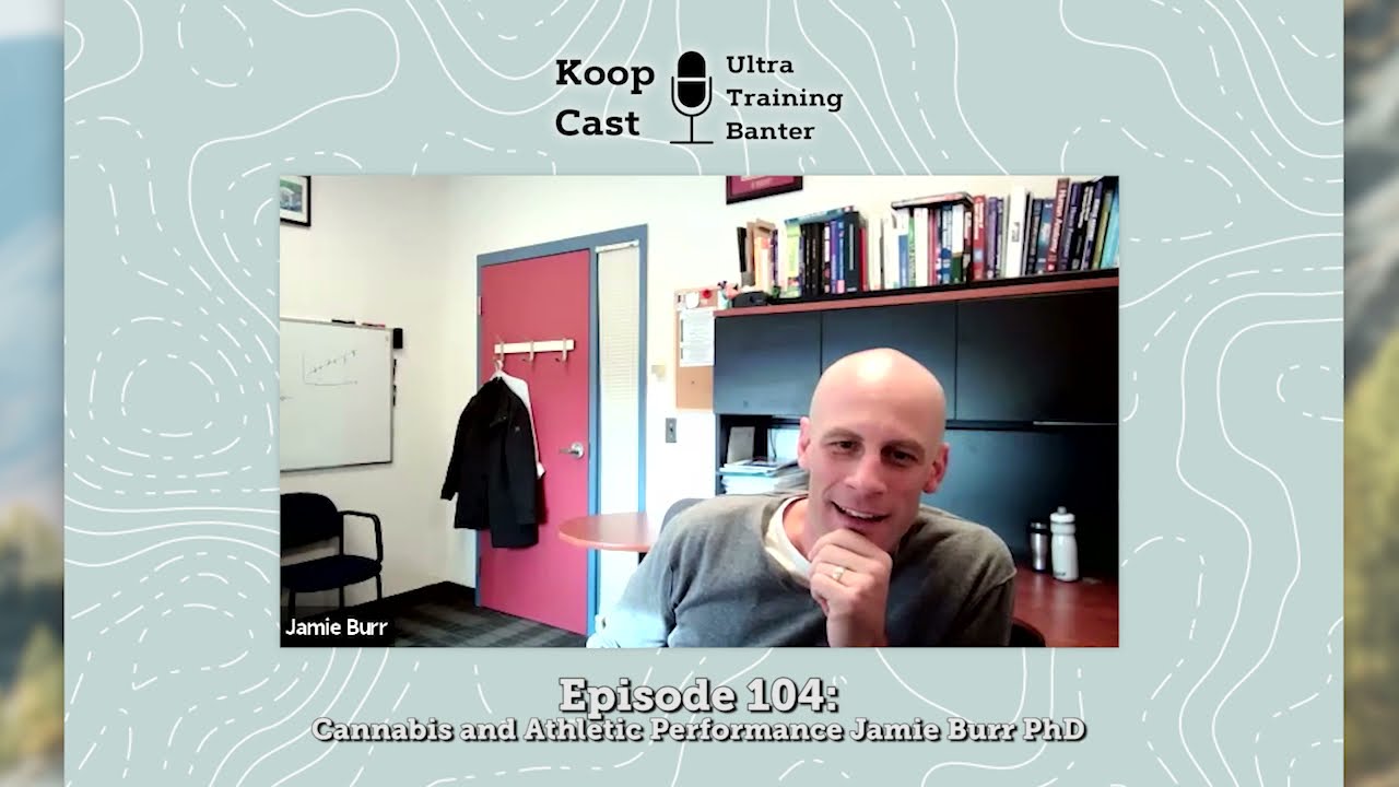 Cannabis and Athletic Performance Jamie Burr PhD | Koopcast Episode 104