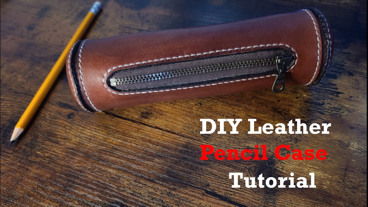 Making a Leather Pencil Case - DIY Leathercraft Tutorial