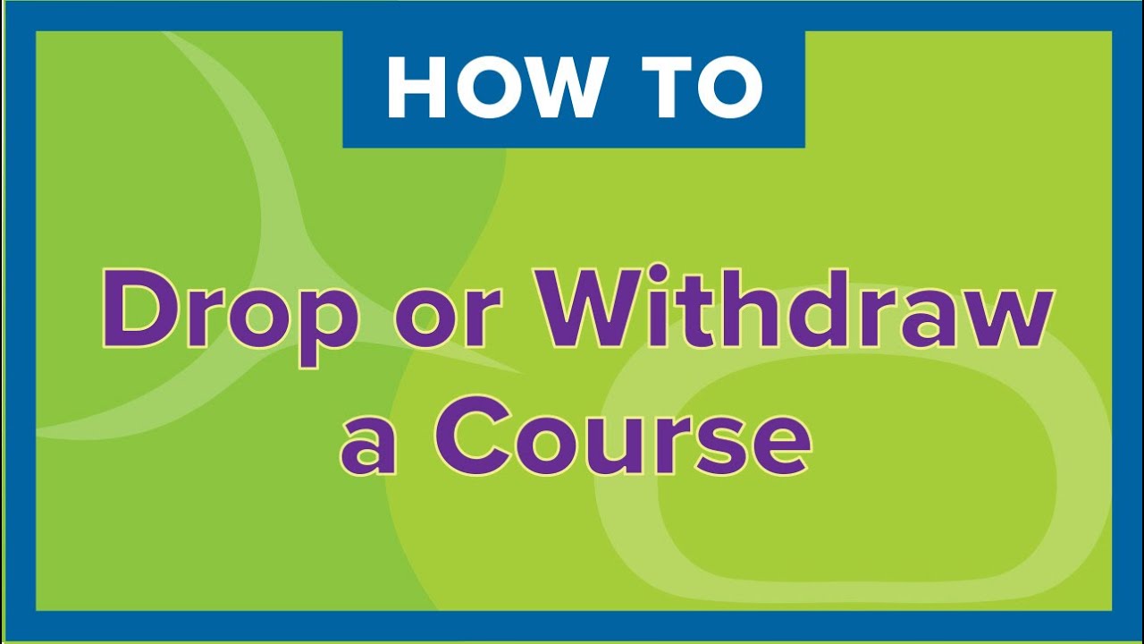 How to Drop or Withdraw from a Course