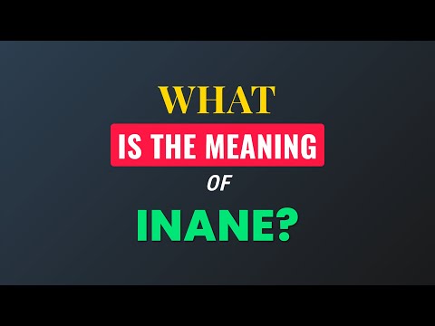 What is the meaning of Inane?