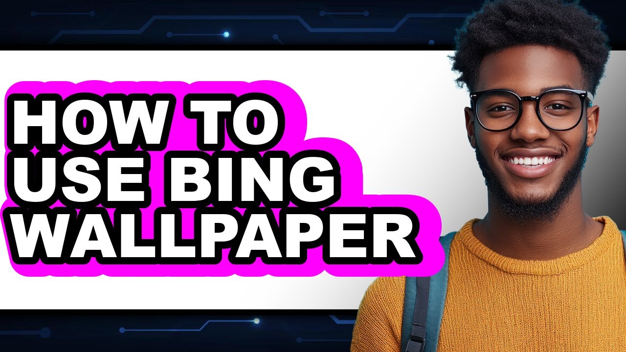 How to Use Bing Wallpaper (full Guide)