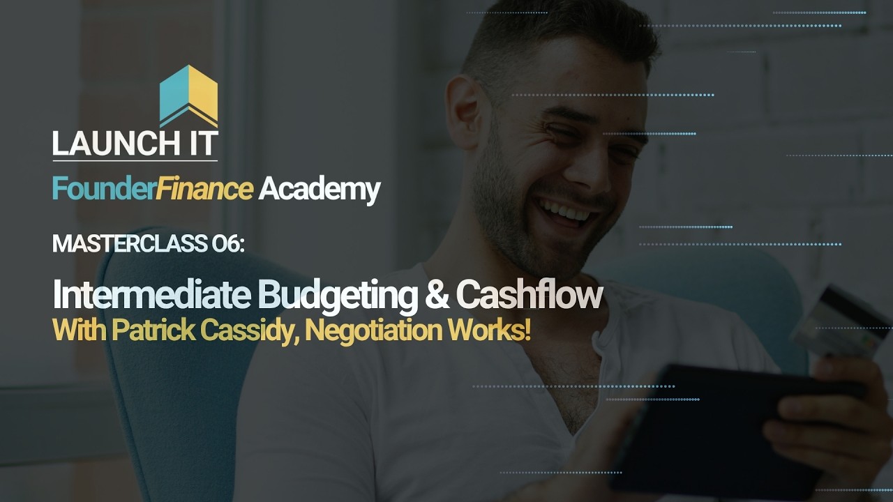 Intermediate Budgeting & Cashflow: Launch It Founder Finance Academy Masterclass 06
