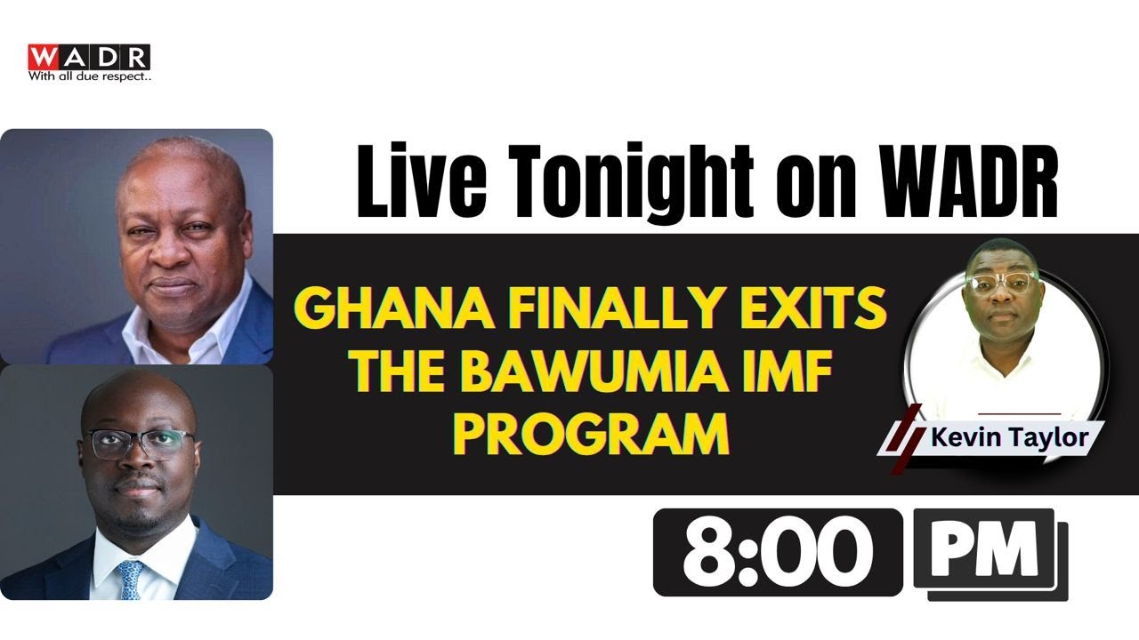 GHANA FINALLY EXITS THE BAWUMIA IMF PROGRAM
