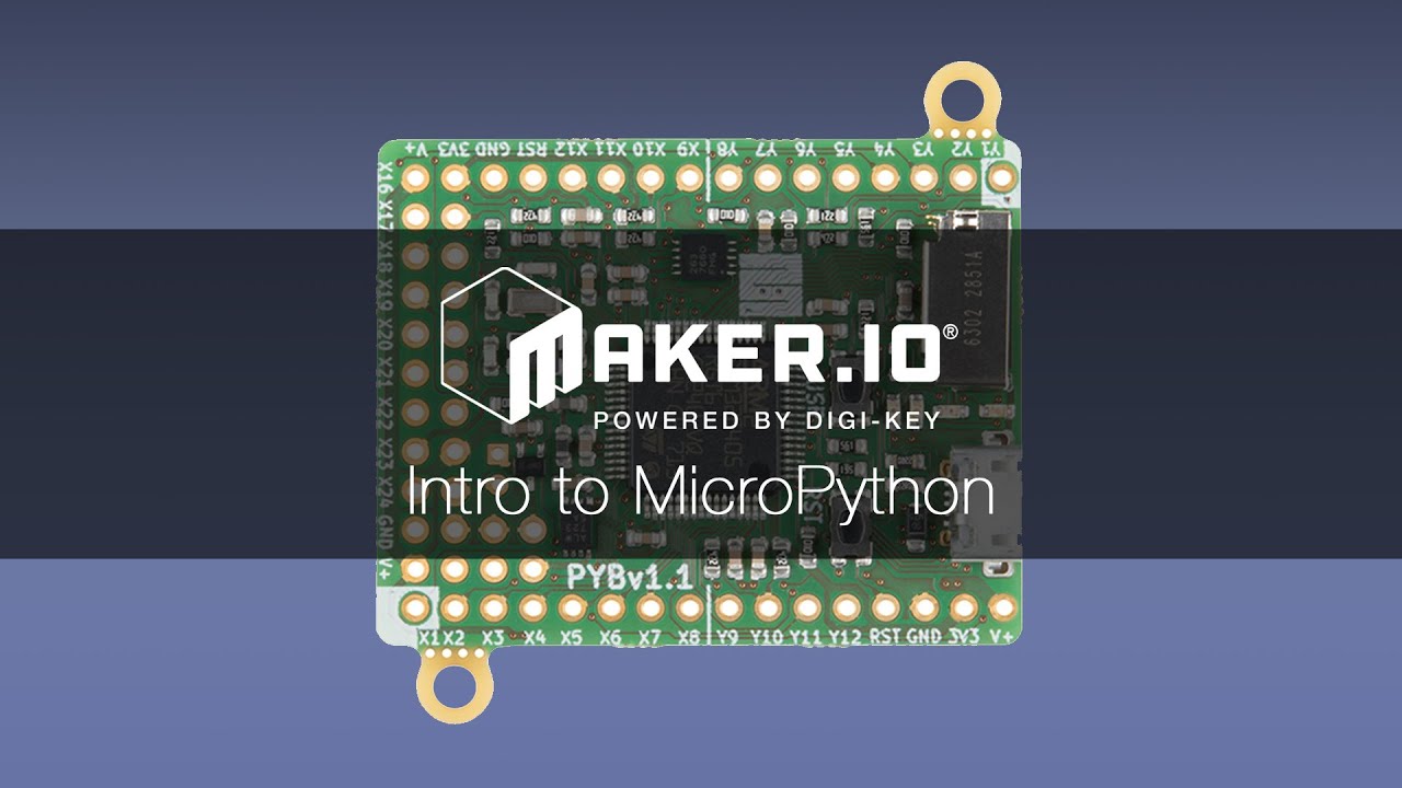 Intro to MicroPython – Maker.io Tutorial | Digi-Key Electronics