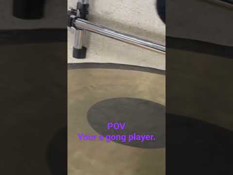 POV your a gong player.