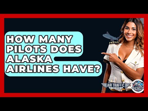 How Many Pilots Does Alaska Airlines Have? - Air Traffic Insider