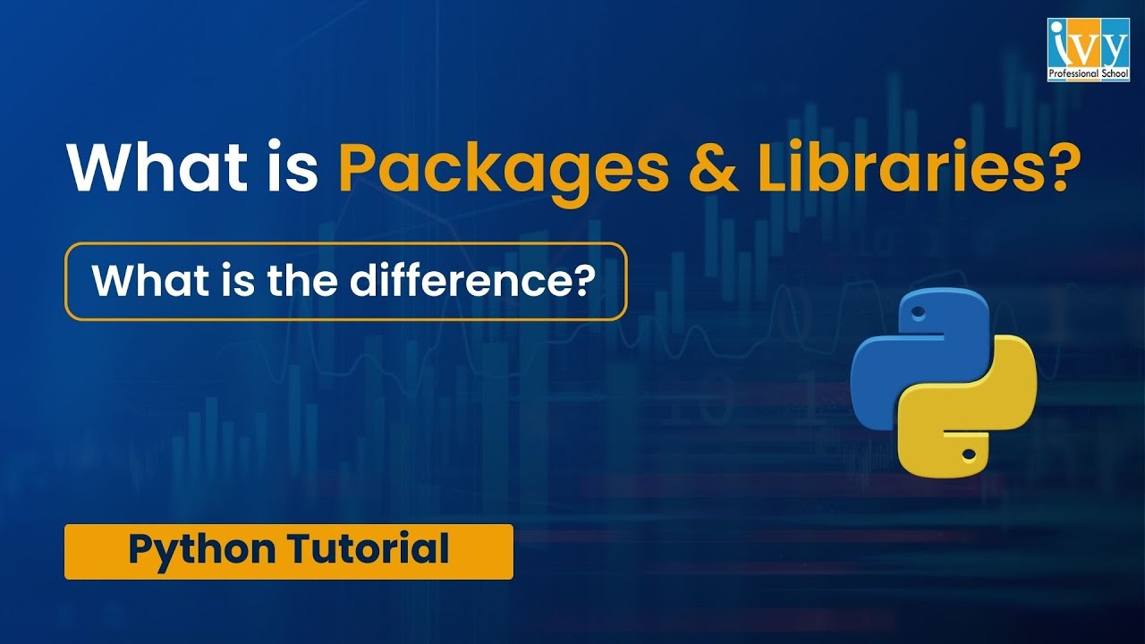 Python Packages and Libraries Explained | Beginner Friendly Guide | IvyProSchool