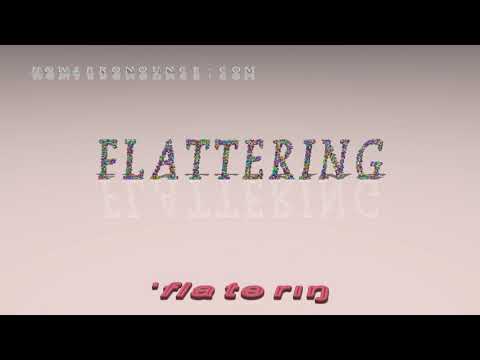 flattering - pronunciation + Examples in sentences and phrases