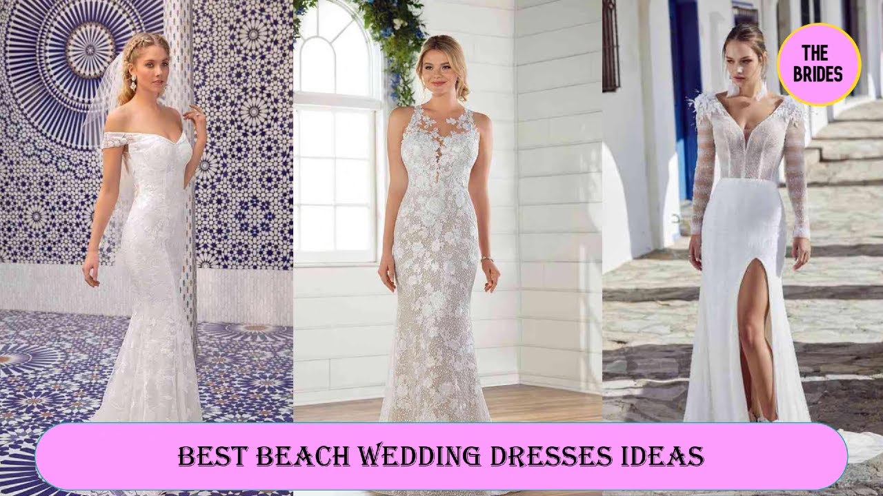 Best Beach Wedding Dresses Inspiration Ideas | The Brides