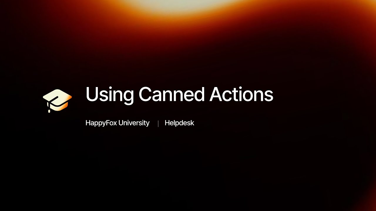 Using Canned Actions | HappyFox University