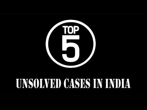 TOP 5 UNSOLVED CASE'S in INDIA