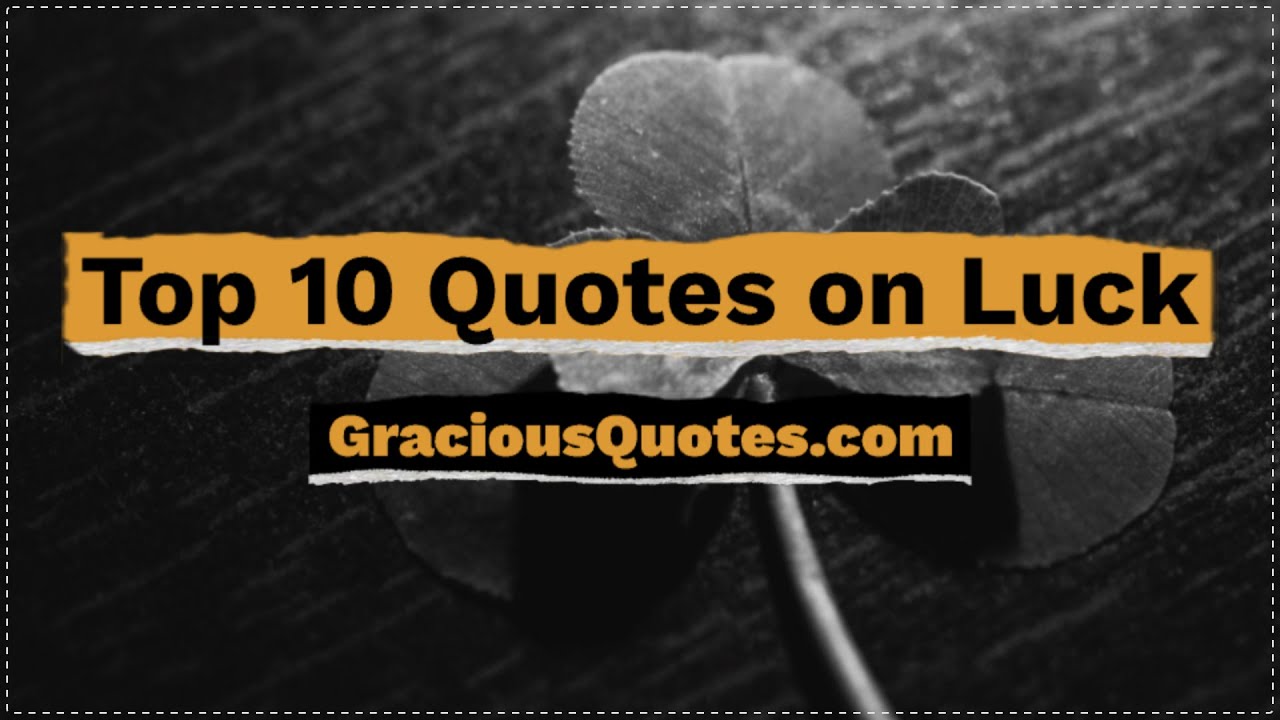 Top 10 Quotes on Luck - Gracious Quotes