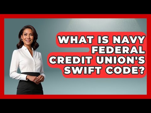 What Is Navy Federal Credit Union's SWIFT Code? - Ask Your Bank Teller