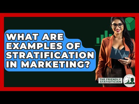 What Are Examples Of Stratification In Marketing? - The Friendly Statistician