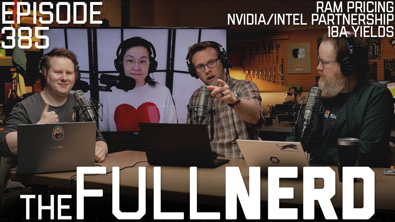 Intel/Nvidia Partnership, 18A Yields, RAM Crisis Updates & More | The Full Nerd ep. 385