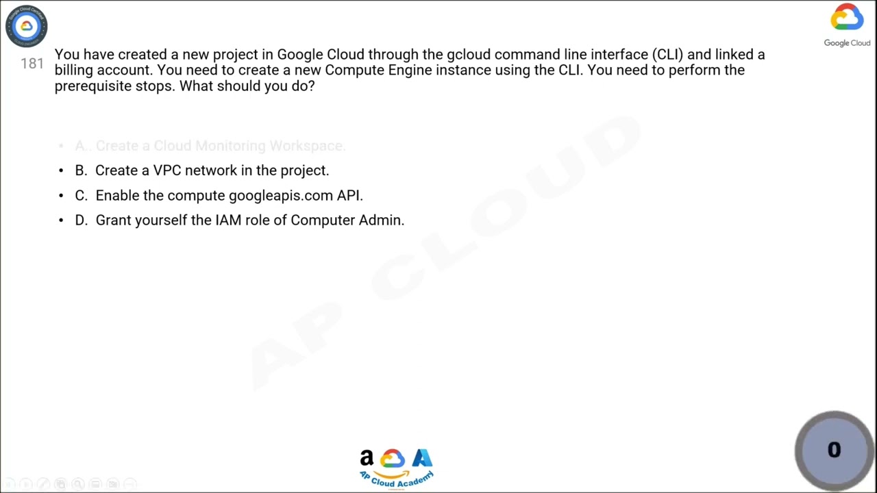 Q181. You have created a new project in Google Cloud through the gcloud command line interface (CLI)