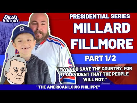 Millard Fillmore (Part 1)- The American Louis Philippe
