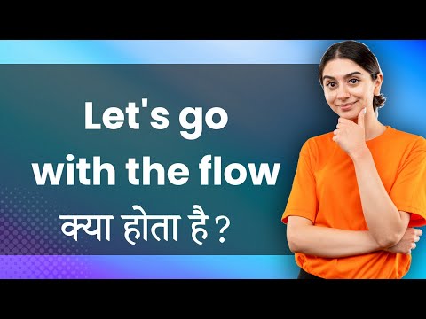 Let's go with the flow: Hindi Meaning with Examples & Synonyms | चलो चलते रहें Ka Matlab 📚