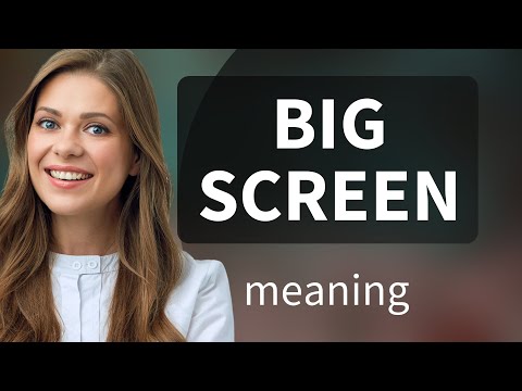 Unlocking the Meaning of "Big Screen"