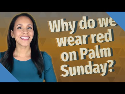 Why do we wear red on Palm Sunday?