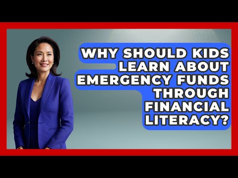 Why Should Kids Learn About Emergency Funds Through Financial Literacy? | Budgeting as a Parent News