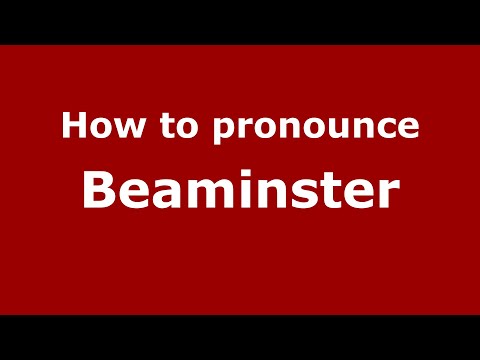 How to pronounce Beaminster (English/UK) - PronounceNames.com