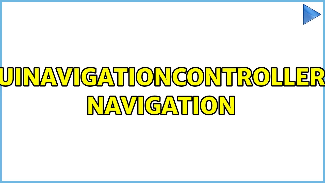 UINavigationController navigation (3 Solutions!!)