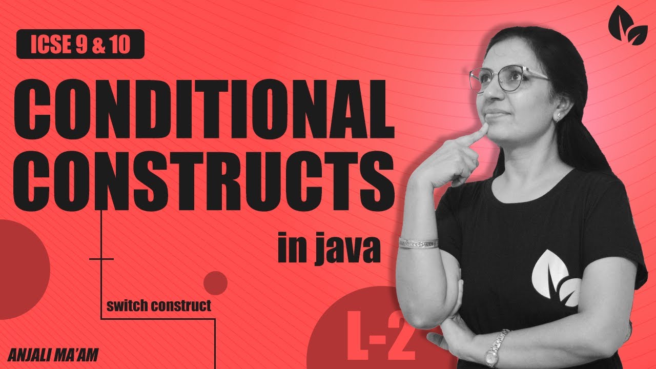 CONDITIONAL CONSTRUCTS IN JAVA | Lecture 2 | switch construct | ICSE 9 & 10 | Anjali Ma'am