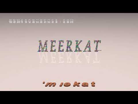 meerkat - pronunciation