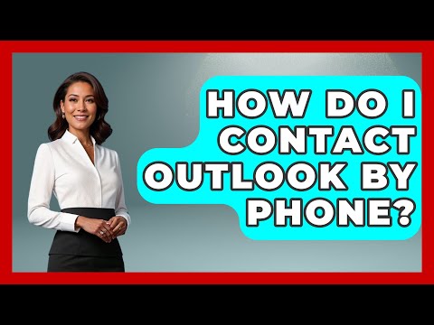How Do I Contact Outlook By Phone? - TheEmailToolbox.com