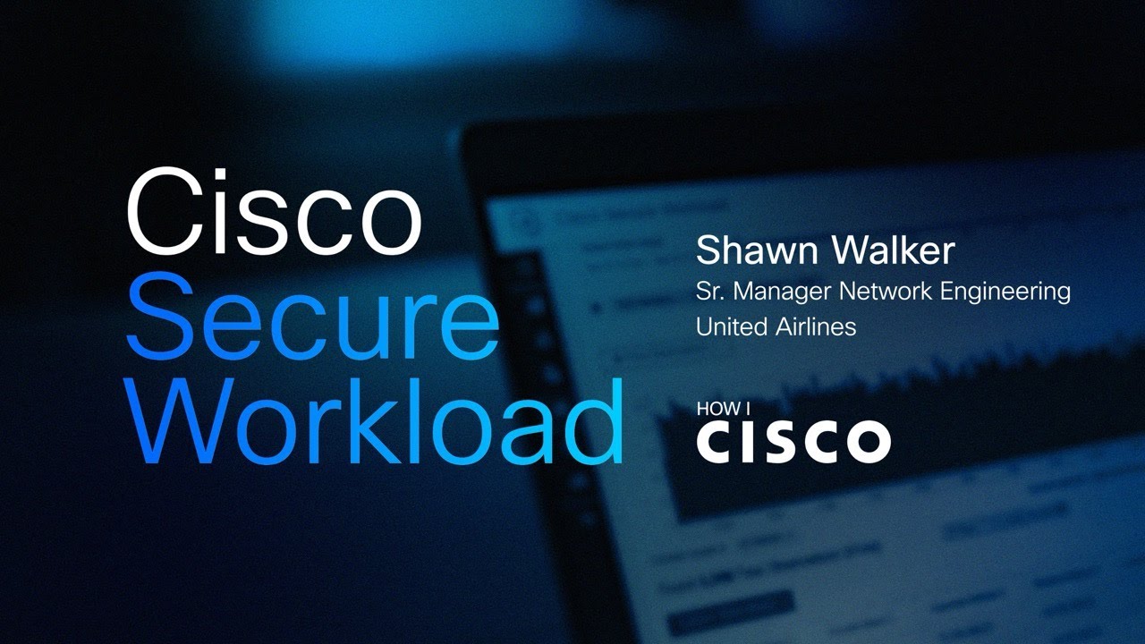 How United Airlines Protects Customers with Cisco Secure Workload | How I Cisco