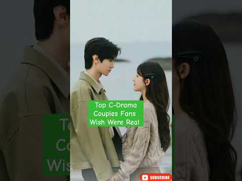 Top 5 C-Drama Couples Fans Wish Were Real! 😍 | Wang Hedi, Bailu & More! #CDramaLove