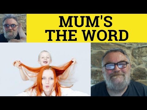 ๐ต Meaning of Mum's The Word - Mum's the Word Examples - English Idioms - ESL British English