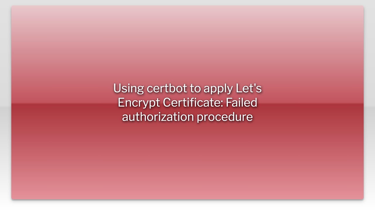 Using certbot to apply Let's Encrypt Certificate: Failed authorization procedure