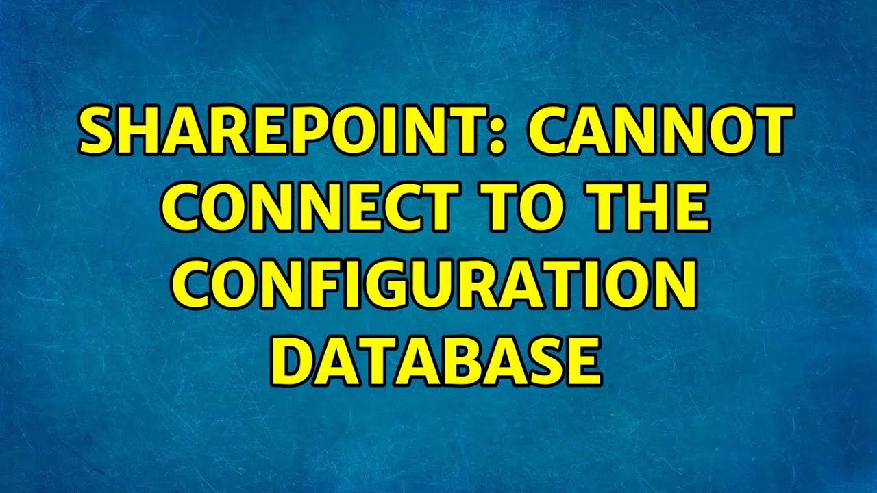 Sharepoint: Cannot connect to the configuration database (3 Solutions!!)