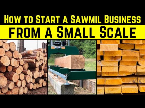 How to Start a Successful Sawmill Business from a Small Scale || Timber Business Plan