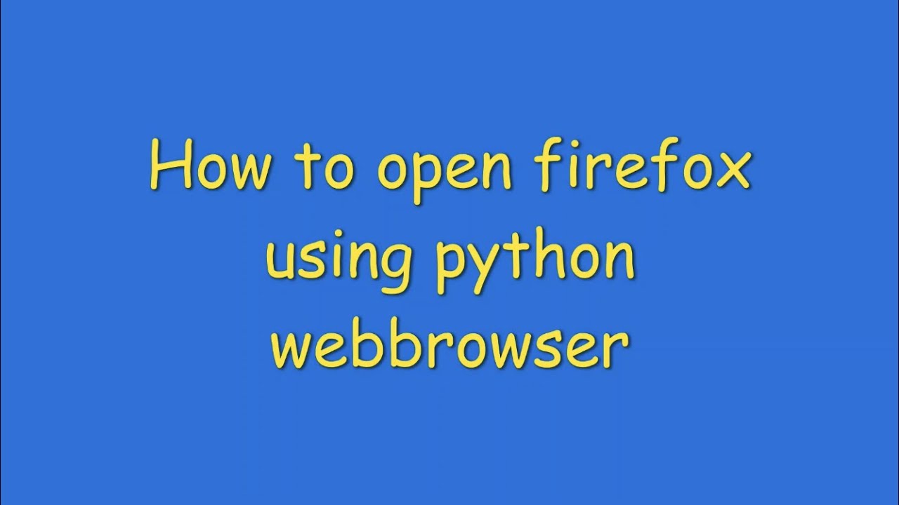 How to open firefox using python webbrowser