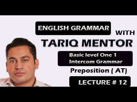 Intercom level one basic grammar || lecture # 12 || Preposition ( AT) & its usages in Urdu / Hindi
