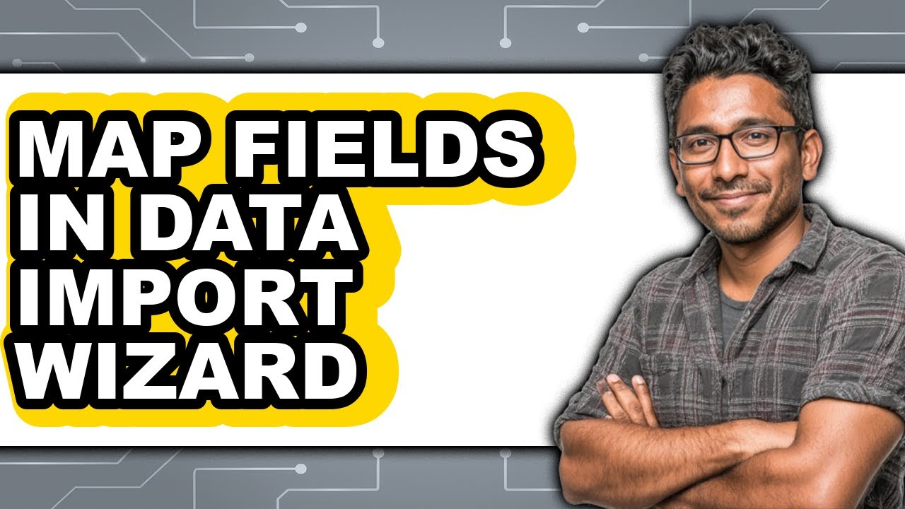How to Map Fields in Data Import Wizard (updated)