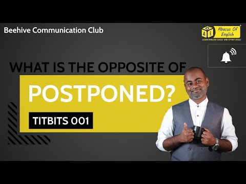 What is the opposite of Postponed?