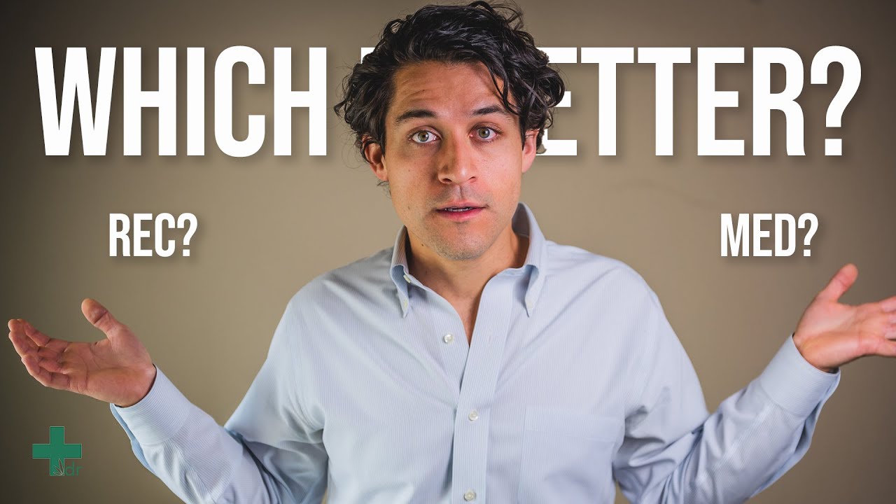 Medical VS Recreational - Which is better?