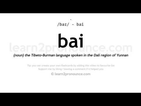 Pronunciation of Bai | Definition of Bai