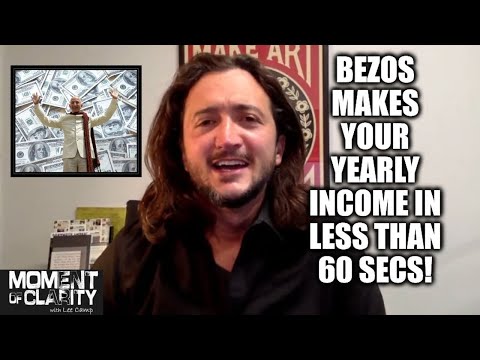 Bezos Makes Your Yearly Income In Less Than 60 Secs! (Moment of Clarity)