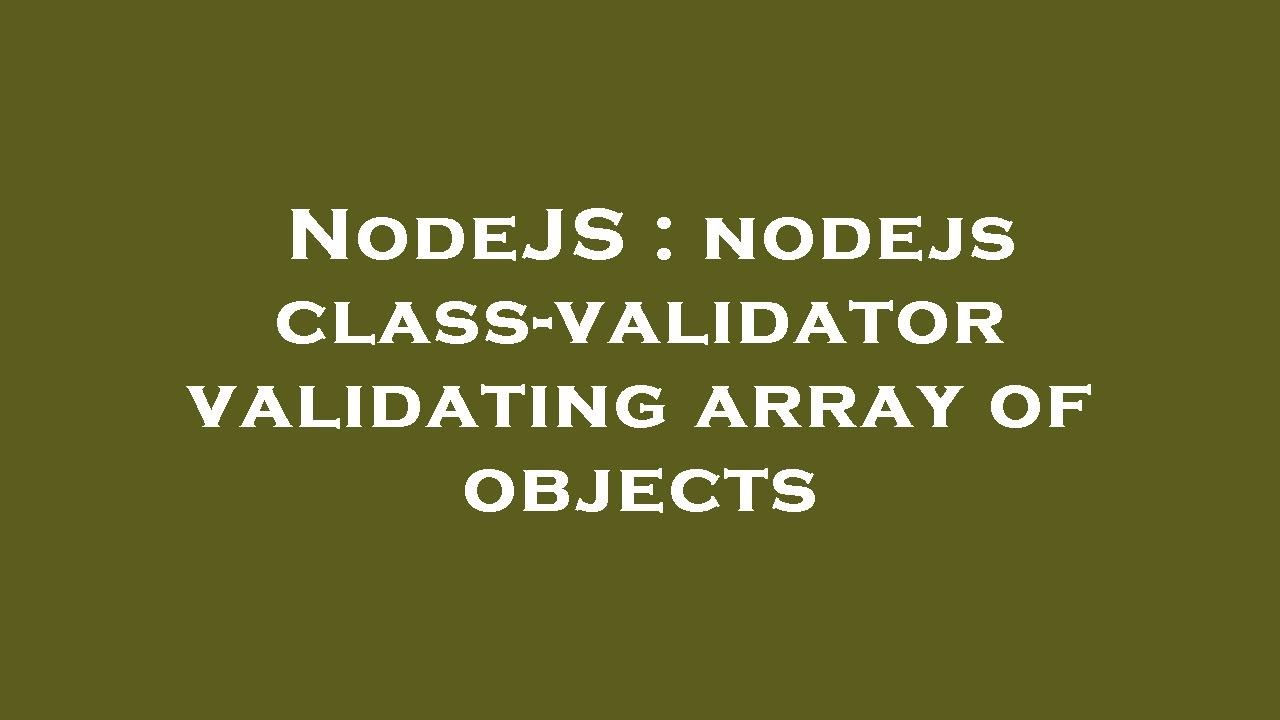 NodeJS : nodejs class-validator validating array of objects