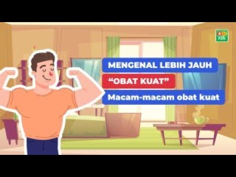 VIDEO EDUKASI MENGENAL LEBIH JAUH "APA ITU OBAT KUAT"