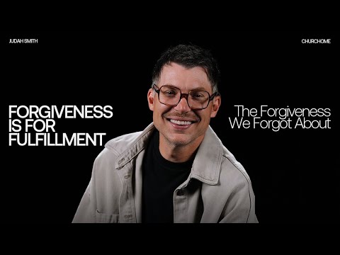 The Forgiveness We Forgot About | Forgiveness Is For Fulfillment | Judah Smith