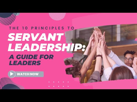 The 10 Principles of Servant Leadership: A Guide for Leaders