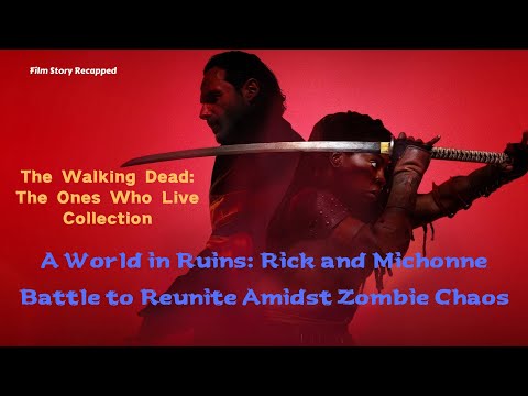 A World in Ruins: Rick and Michonne Battle to Reunite Amidst Zombie Chaos