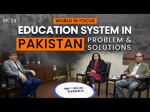 Education System in Pakistan : Problems & Solutions | World In Focus | Abdul Basit Khan | Ep: 29
